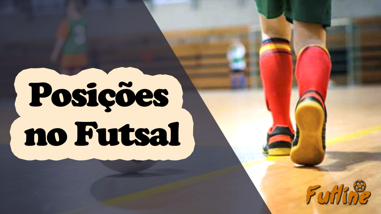 Posições no Futsal – Futline